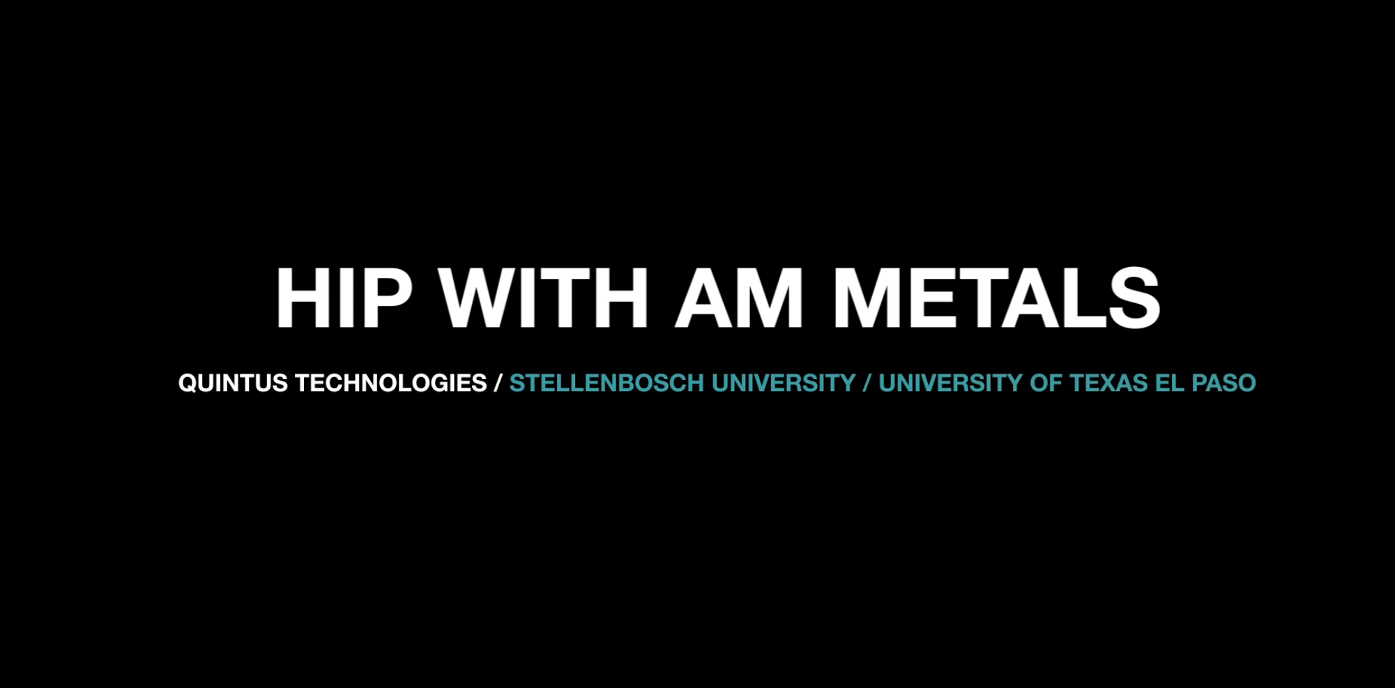 Tech Talks | HIP & AM metals with Stellenbosch Uni. & UTEP | Quintus ...